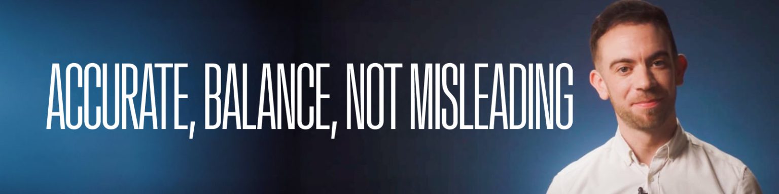 How to be accurate, balanced and not misleading